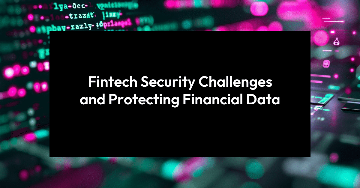Fintech Security Challenges and Protecting Financial Data| Quokka