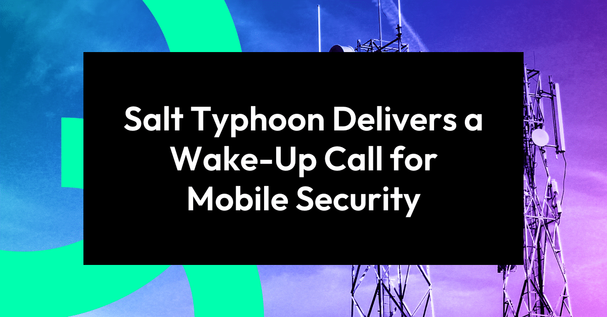 Salt Typhoon Attacks: A Wake Up Call for Mobile Security| Quokka